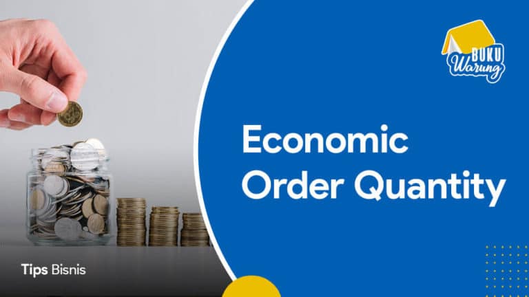 √ Economic Order Quantity: Pengertian, Unsur, Rumus & Mekanismenya
